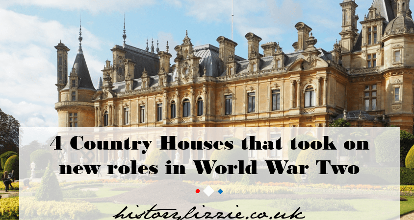 4 Country Houses that took on new roles in World War Two – Dr Lizzie Rogers